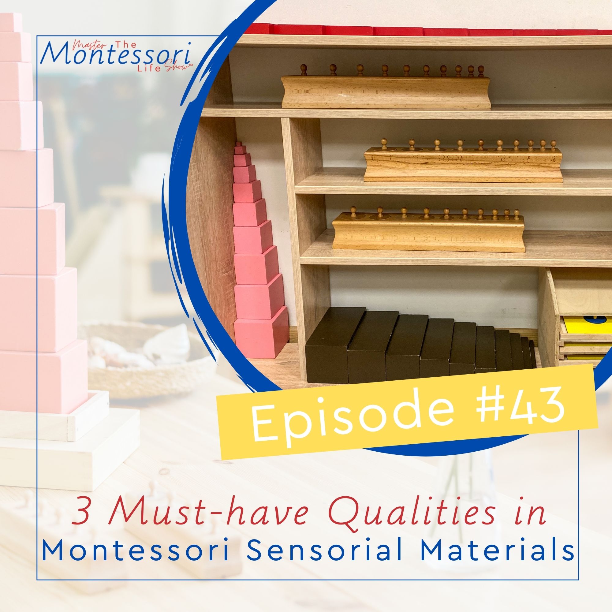 Episode 43: 3 Must-have Qualities in Montessori Sensorial Materials