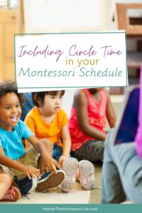 Including Circle Time in your Montessori Schedule - Master the ...